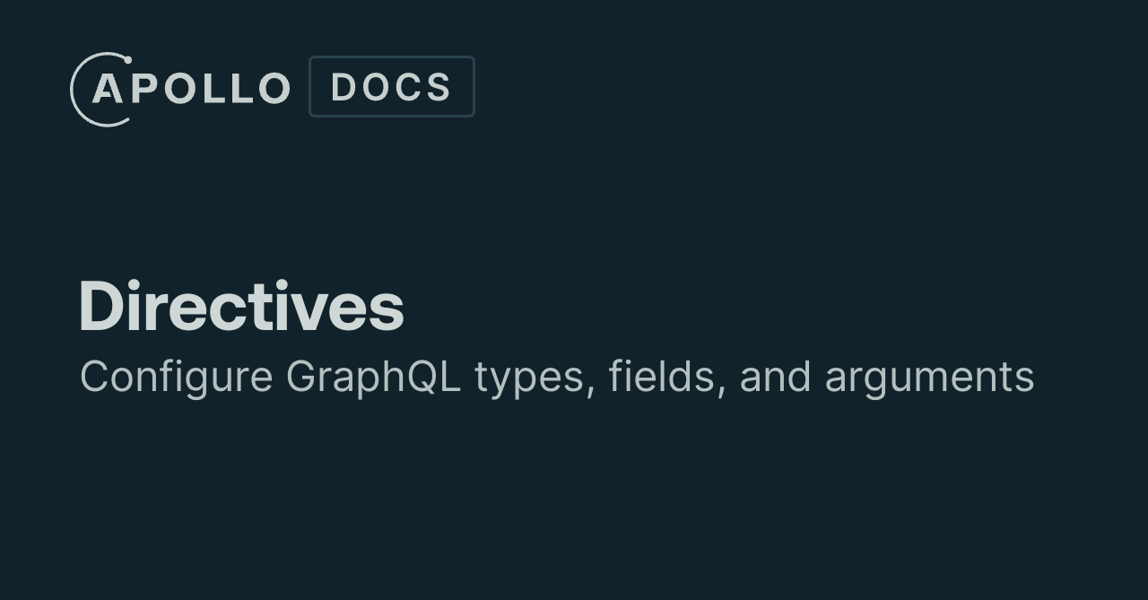 Directives | Apollo GraphQL Docs Directives | Apollo GraphQL Docs